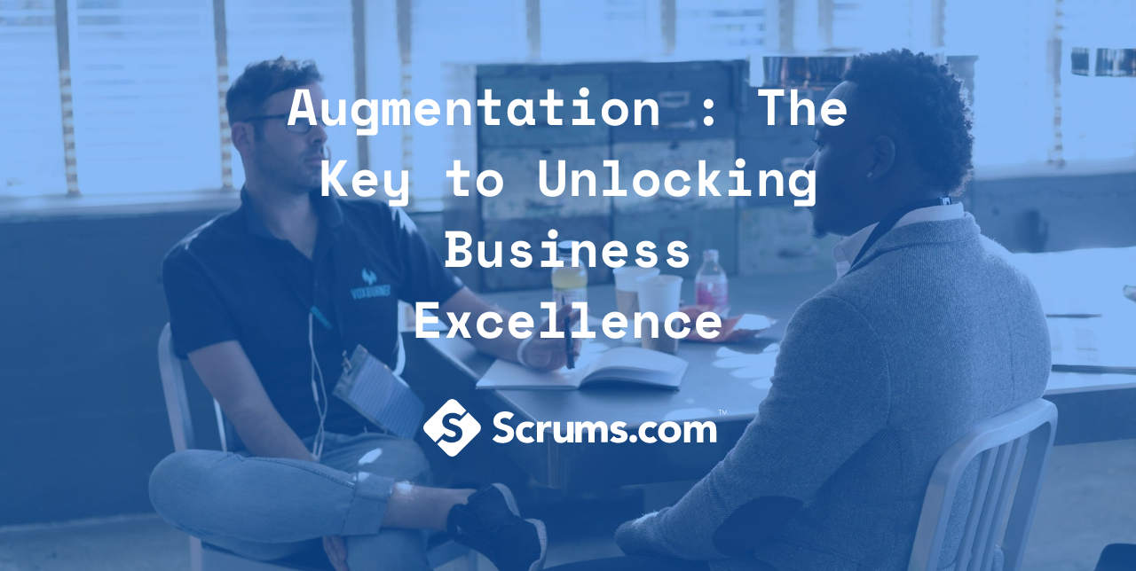 Blog - Augmentation: The Key to Unlocking Business Excellence